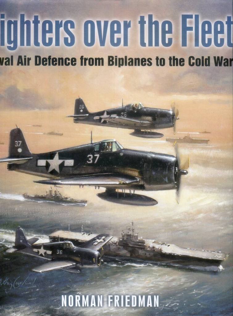 Fighters Over The The Fleet – Naval Air Defence from Biplanes to the ...